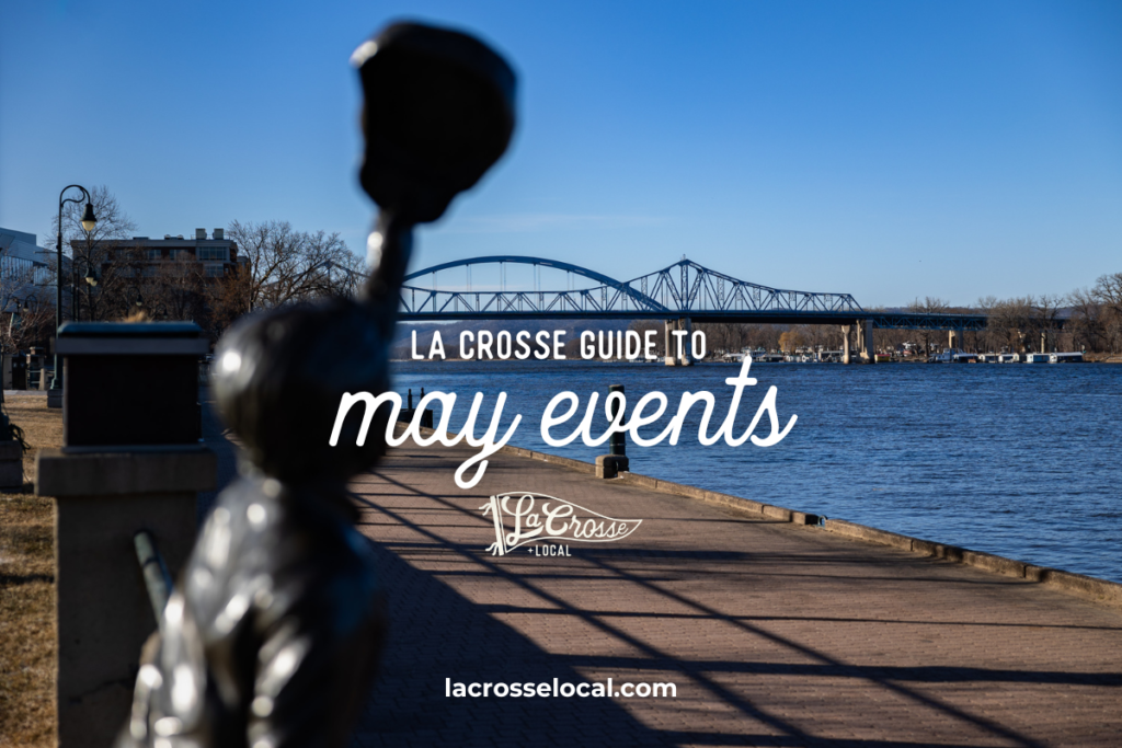 La Crosse Guide to May Events | La Crosse Local
