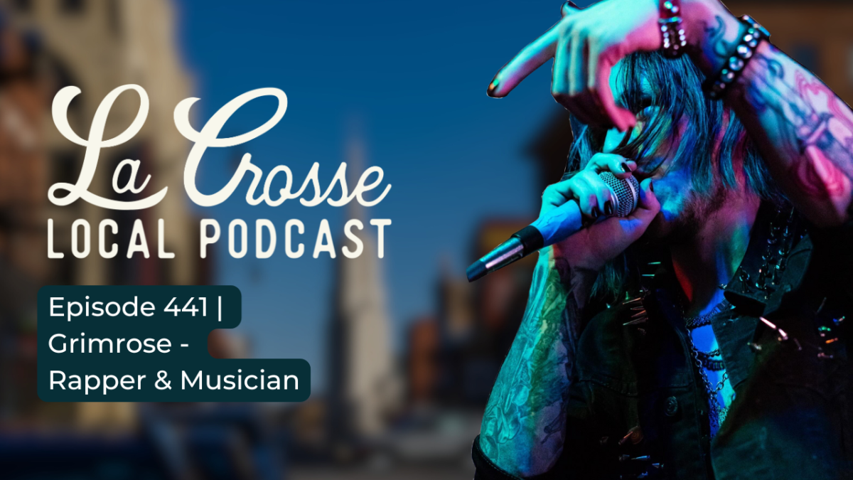 E.441 | Grimrose - Rapper & Musician | La Crosse Local