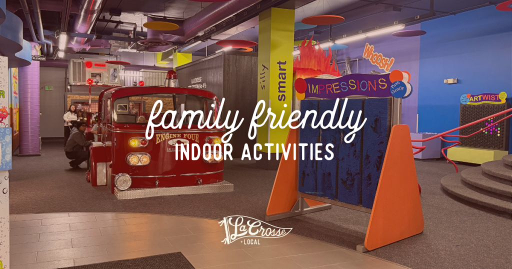 7 La Crosse Area Family-Friendly Indoor Activities | La Crosse Local