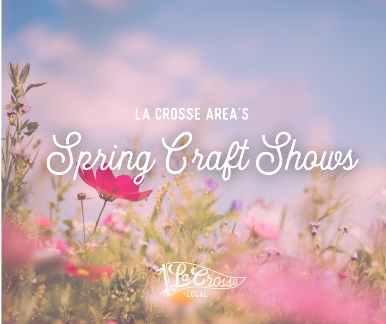 Spring Artisan, Craft Shows and Maker Markets in La Crosse | La Crosse ...