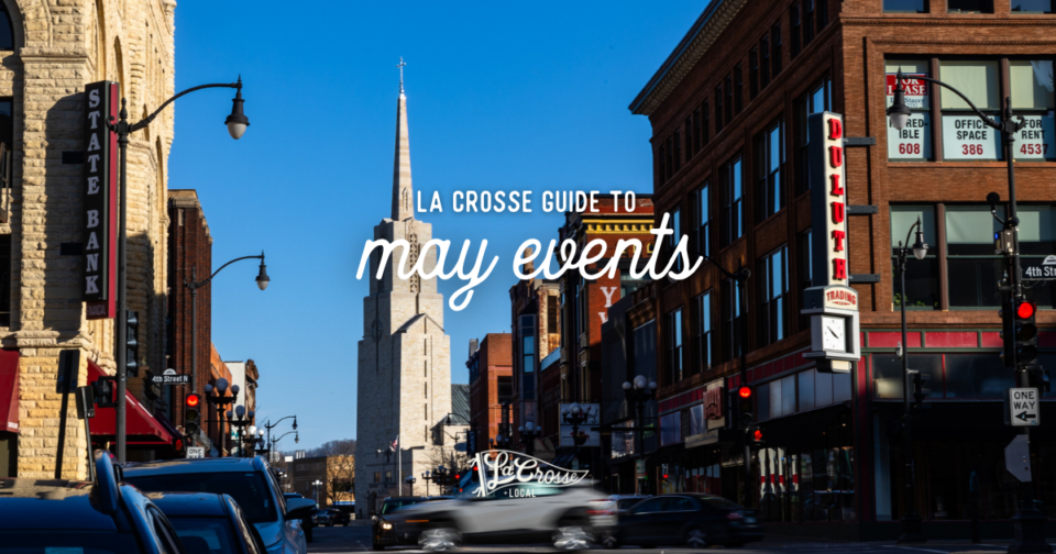 La Crosse Guide to May Events | La Crosse Local