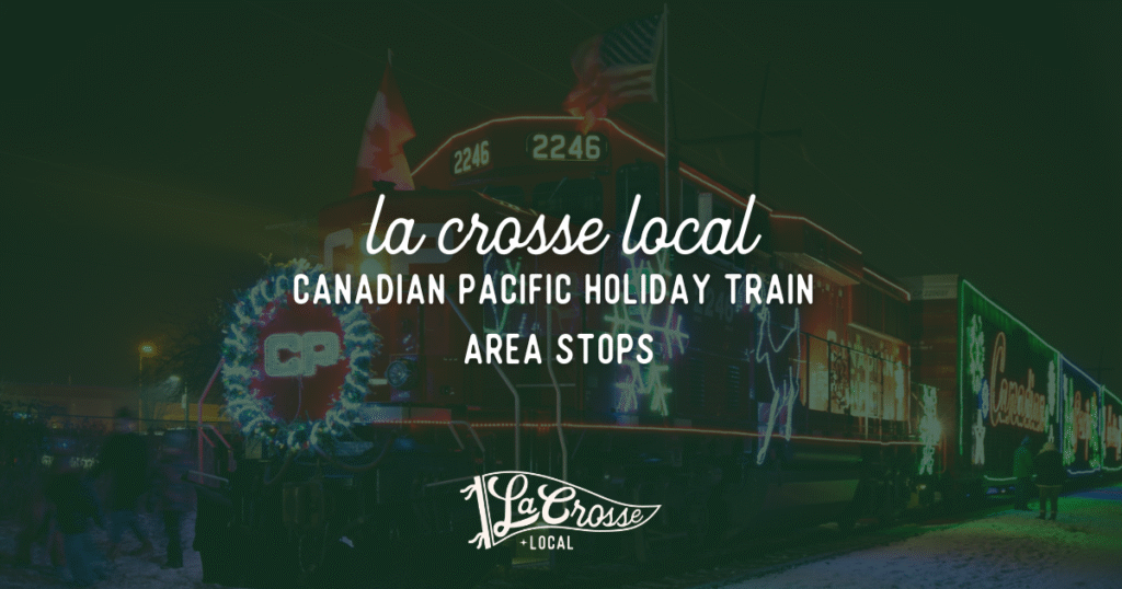 Canadian Pacific Holiday Train 2025 | La Crosse Area Stops | La Crosse ...