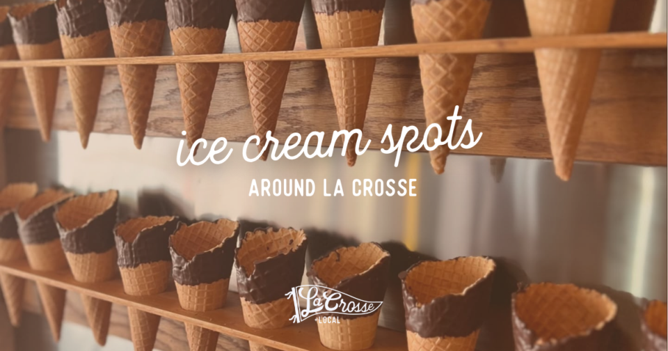 The Sweet Scoop on Ice Cream: 7 Spots Around La Crosse | La Crosse Local
